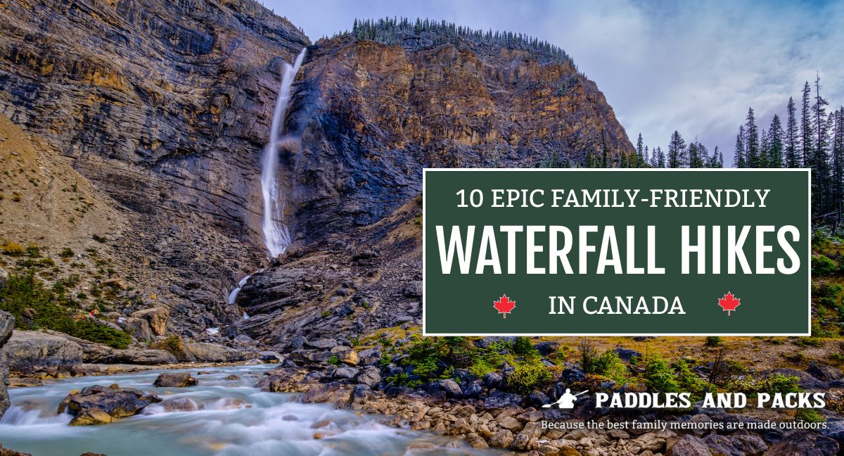 10 Canadian Waterfall Hikes Your Family Will Love - Paddles and Packs
