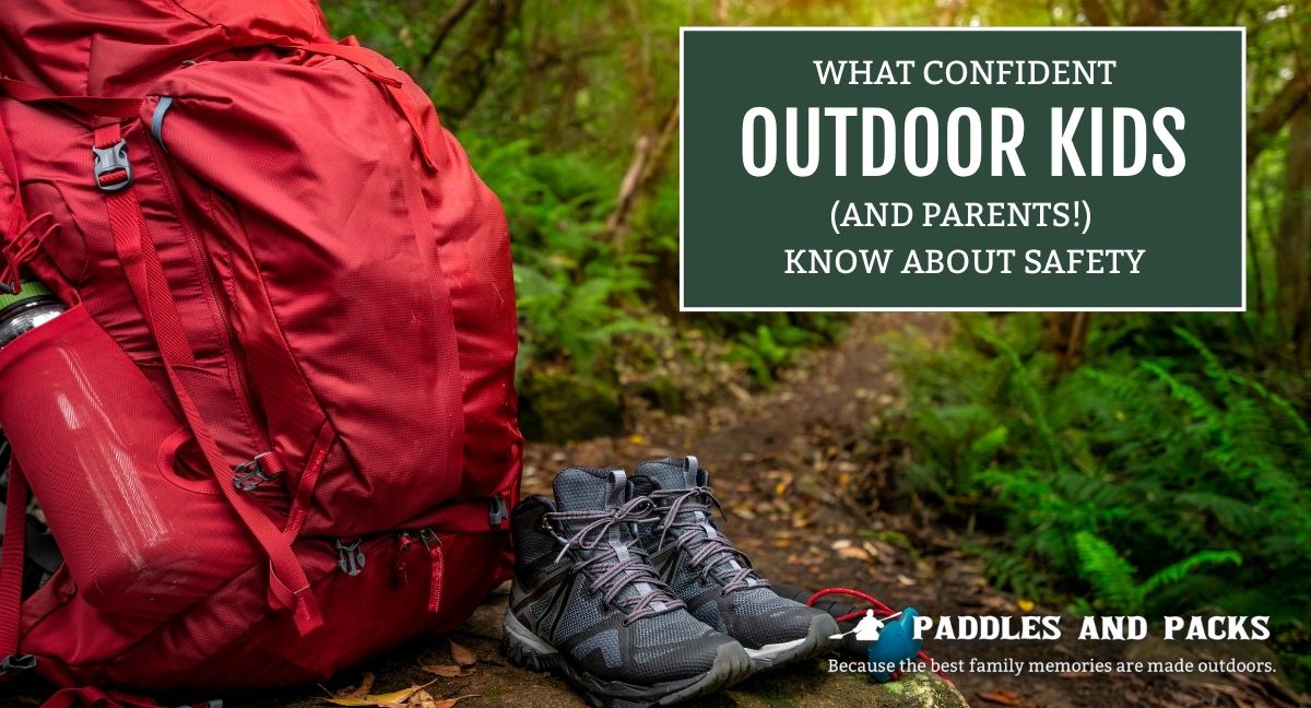 Outdoor Safety for Kids and Parents: Calm, Practical Tips - Paddles and ...