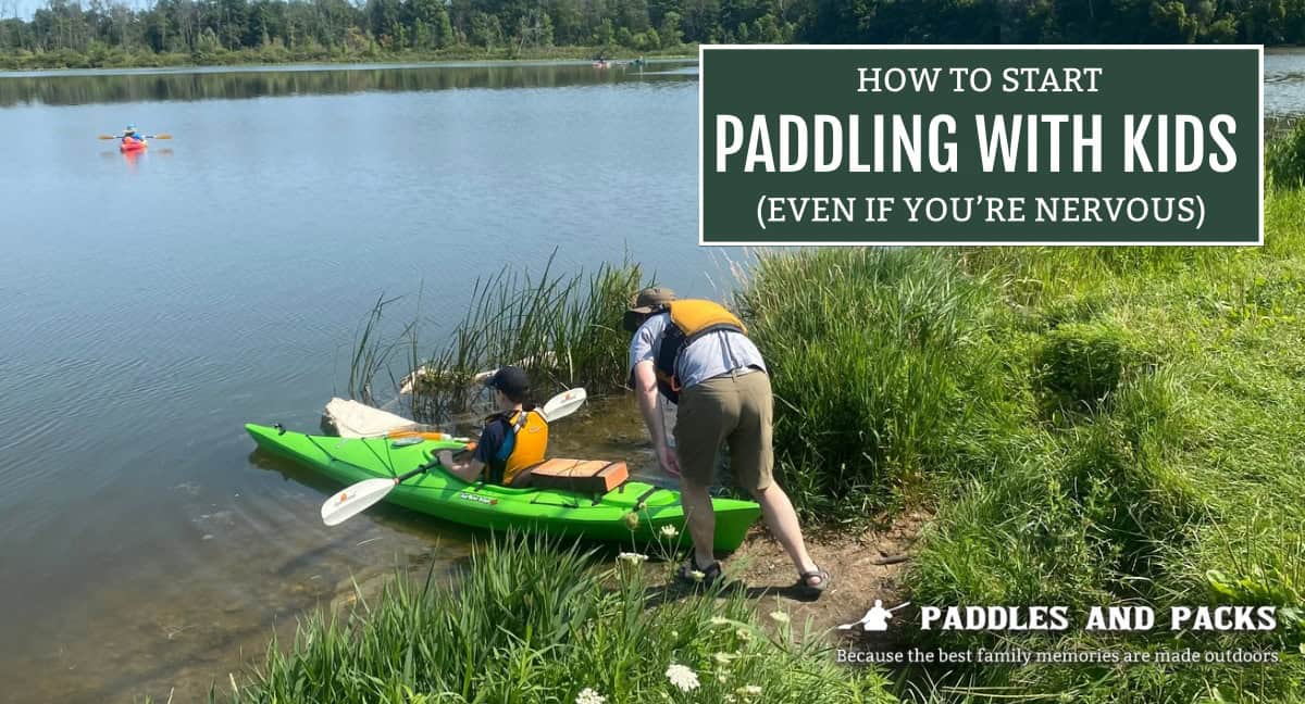 How to Start Paddling with Kids (Even if You’re Nervous) - Paddles and ...